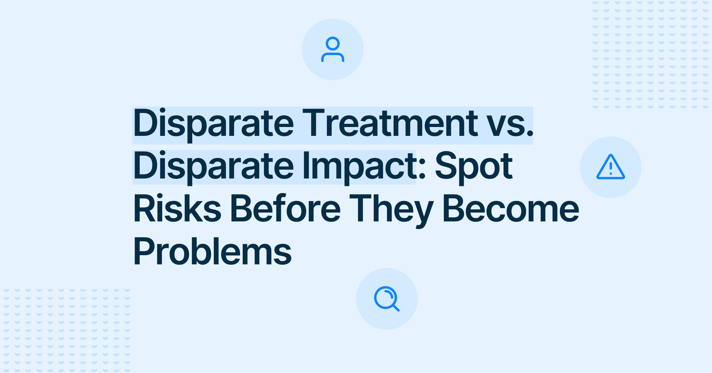 Disparate Treatment vs. Disparate Impact: Protect People and Profit