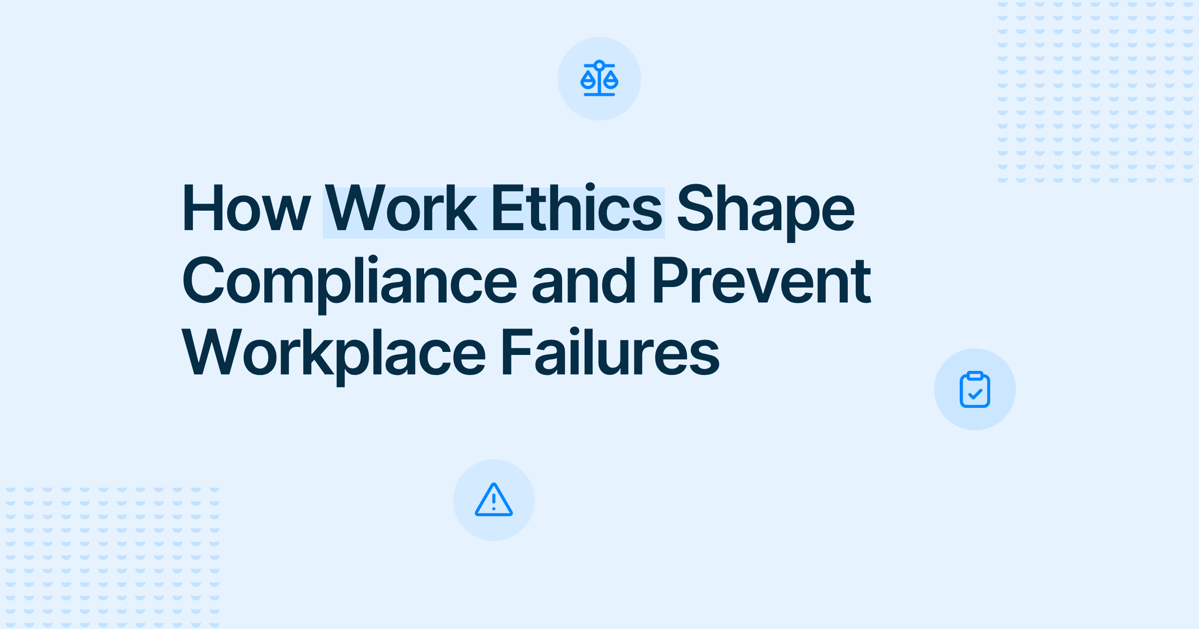 How Work Ethics Shape Compliance and Prevent Workplace Failures