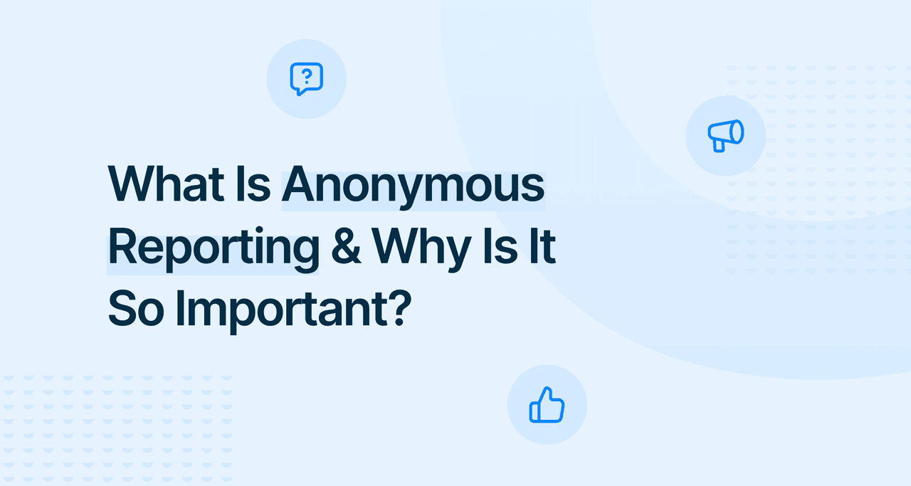 What Is Anonymous Reporting & Its Importance at Work